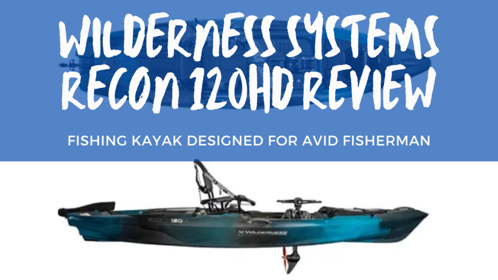 Wilderness Systems Recon 120HD - Review - Maps Over Coffee